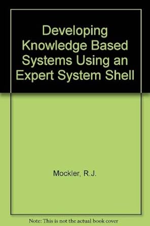 Developing Knowledge-Based Systems Using an Expert System Shell/Book and Disk: Mockler, Robert J ...