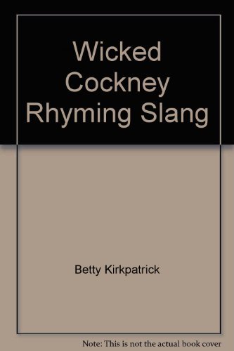 Wicked Cockney Rhyming Slang: 9781854793645: Amazon.com: Books