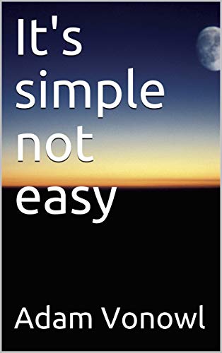 It's simple not easy eBook : Vonowl, Adam: Amazon.in: Kindle Store