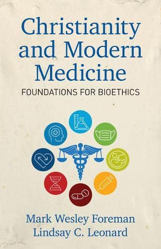 Christianity and Modern Medicine: Foundations for Bioethics: Leonard ...