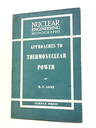 Approaches to thermonuclear power (Nuclear engineering monographs ...