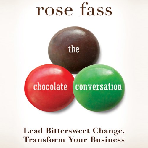 The Chocolate Conversation: Lead Bittersweet Change, Transform Your ...