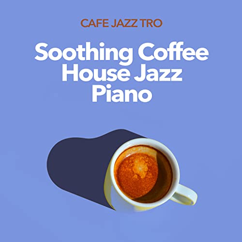 Amazon Music - Cafe Jazz TroのSoothing Coffee House Jazz Piano - Amazon ...