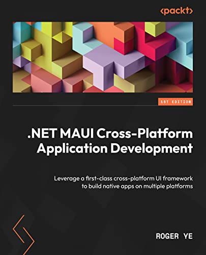 Amazon.com: .NET MAUI Cross-Platform Application Development: Leverage a first-class cross ...