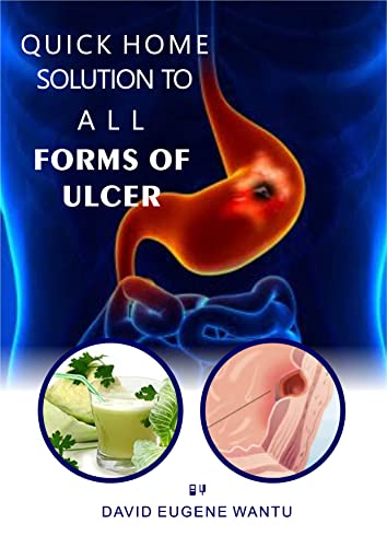 Buy QUICK HOME SOLUTION TO ALL FORMS OF ULCER: QUICK SOLUTIONS TO ULCER ...