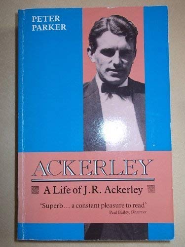 Ackerley: A Biography of J.R.Ackerley: Peter Parker: 9780747407195 ...