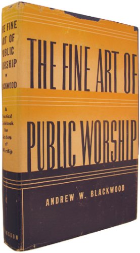 The Fine Art of Public Worship: Andrew W. Blackwood: 9780687130610 ...