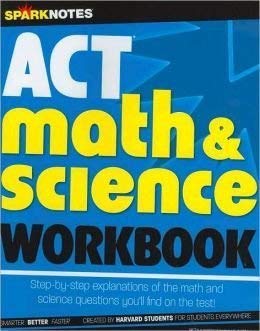ACT Math & Science Workbook (SparkNotes Test Prep Series ...