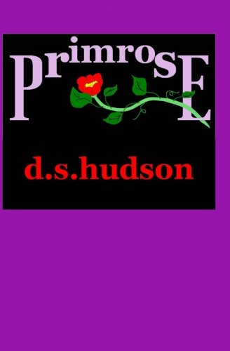 Amazon.com: Primrose: 9781478348597: Hudson, D S: Books