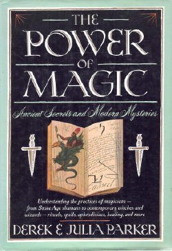 The Power of Magic: Secrets and Mysteries Ancient and Modern: Parker ...