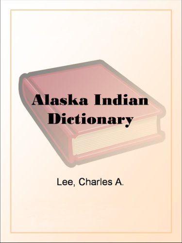 Amazon.com: Alaska Indian Dictionary eBook : Lee, Charles A.: Kindle Store