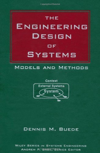 The Engineering Design of Systems: Models and Methods (Wiley Series in Systems Engineering and ...