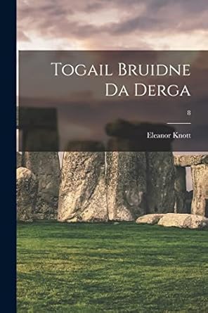 Togail Bruidne Da Derga; 8: Knott, Eleanor: 9781014003911: Amazon.com ...