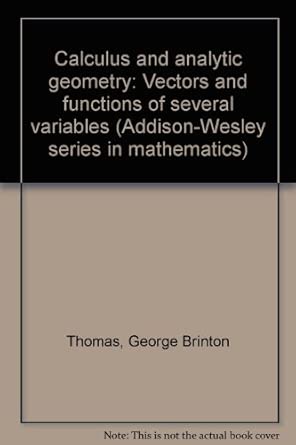 Calculus and analytic geometry: Vectors and functions of several ...