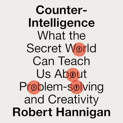 Amazon.com: Counter-Intelligence: What the Secret World Can Teach Us ...