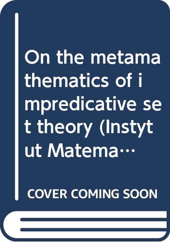 On the metamathematics of impredicative set theory (Instytut Matematyczny Polskiej Akademii Nauk ...