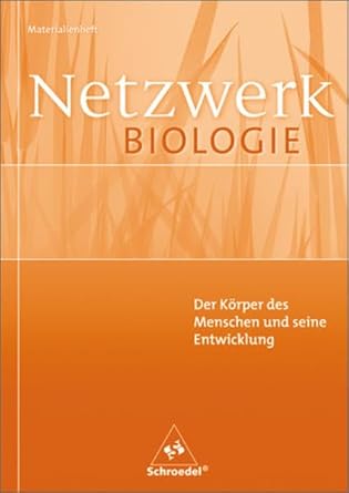 Netzwerk Biologie - Ausgaben 1999-2001 / Netzwerk Biologie Materialienhefte: Der Körper des ...