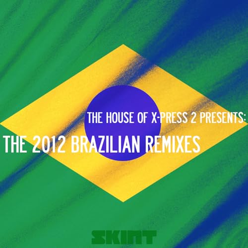 Play The 2012 Brazilian Remixes (The House of X-Press 2 Presents) by X ...