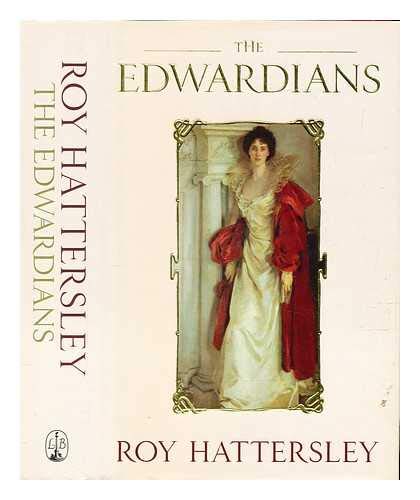 The Edwardians: Hattersley, Roy: Amazon.com: Books