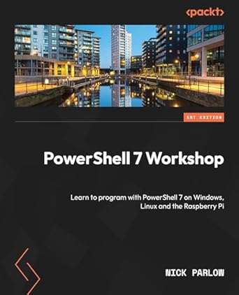 PowerShell 7 Workshop: Learn to program with PowerShell 7 on Windows ...