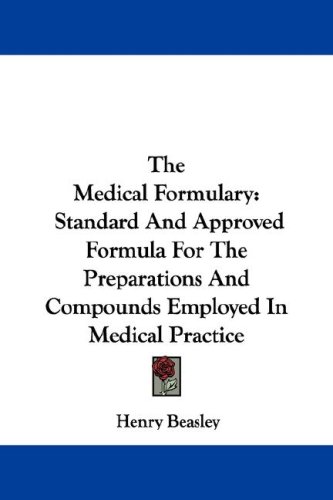 The Medical Formulary: Standard and Approved Formula for the ...