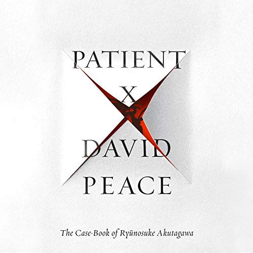 Patient X: The Case-Book of Ryunosuke Akutagawa (Audio Download): David ...