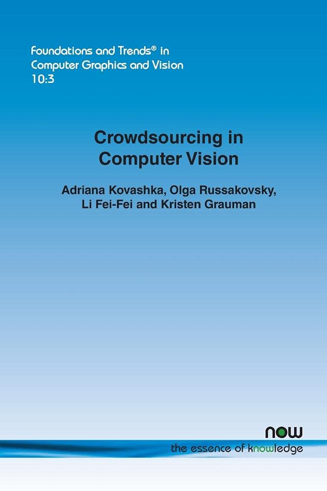 Crowdsourcing in Computer Vision (Foundations and Trends(r) in Computer ...