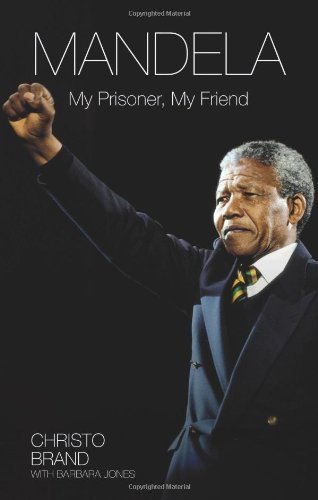 Mandela: My Prisoner, My Friend by Christo Brand (2014-03-03): Christo ...