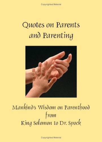 Quotes on Parents and Parenting - Mankind's Wisdom on Parenthood from ...