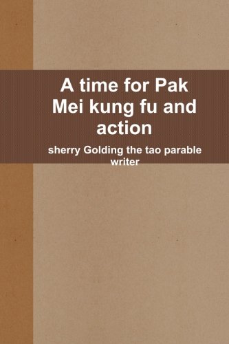 A time for Pak Mei kung fu and action: Amazon.co.uk: Golding the tao ...