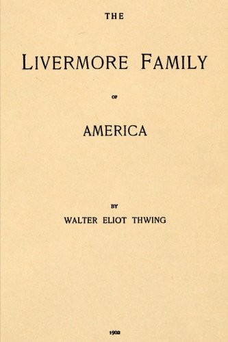 The Livermore Family of America: Thwing, Walter Eliot: 9781542101318 ...