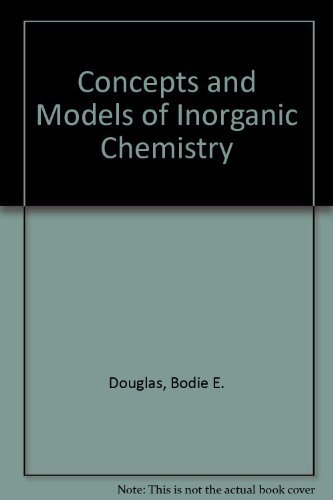 Concepts and Models of Inorganic Chemistry: Douglas, Bodie E., McDaniel ...