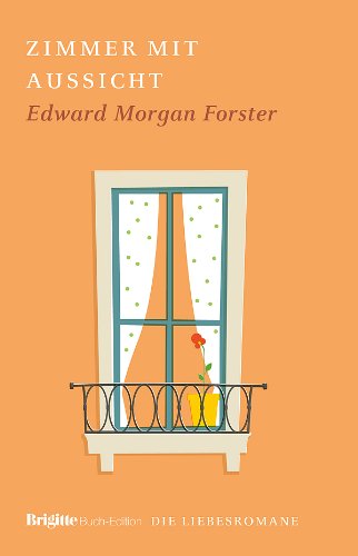 Zimmer mit Aussicht: BRIGITTE Liebesromane : Forster, E. M., Peterich ...