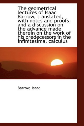 Amazon.co.jp: The geometrical lectures of Isaac Barrow, translated ...