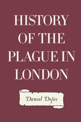 History of the Plague in London: Defoe, Daniel: 9781523281183: Amazon ...