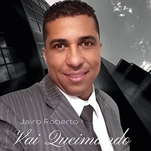 Vai Queimando de Jairo Roberto en Amazon Music Unlimited