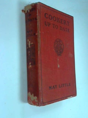 Cookery up-to-date. A practical handbook of what to eat, and how to ...