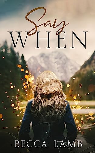 Say When (Koa Book 1) - Kindle edition by Lamb, Becca. Romance Kindle ...