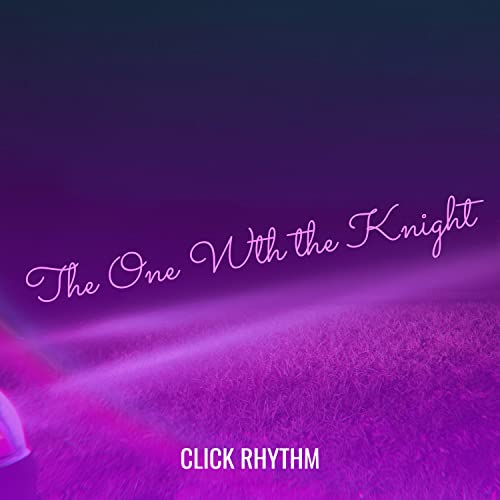 Écouter The One Wth the Knight par Click Rhythm sur Amazon Music ...