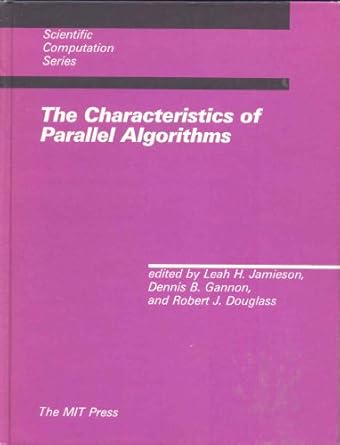 The Characteristics of Parallel Algorithms (Mit Press Series in ...