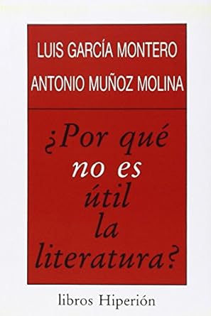 POR QUE NO ES UTIL LA LITERATURA (SIN COLECCION) : GARCIA MONTERO ...