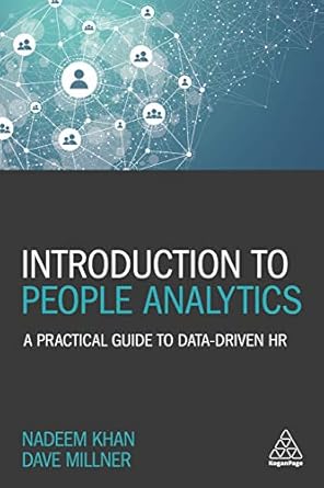 Introduction to People Analytics: A Practical Guide to Data-driven HR: Khan, Nadeem, Millner ...
