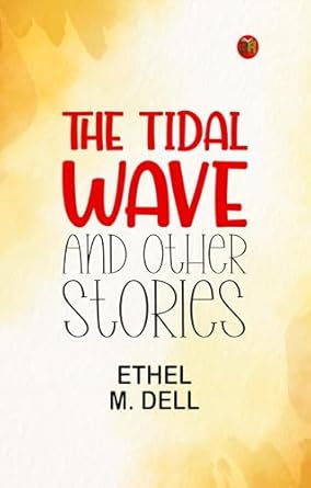 The Tidal Wave and Other Stories: Ethel M. Dell: 9789360212445: Amazon ...