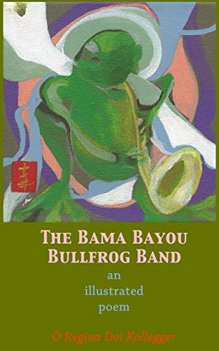 The Bama Bayou Bullfrog Band: an illustrated poem (Animals of the Gulf ...