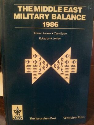 The Middle East Military Balance 1986: Levran, Aharon, Eytan, Zeev ...