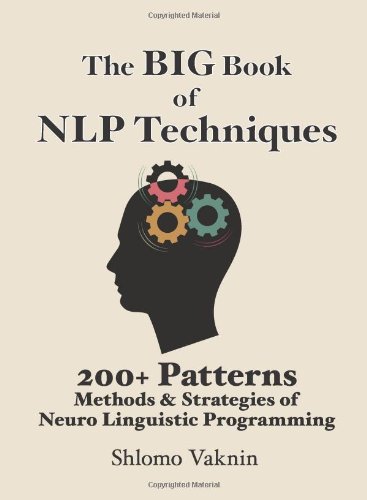 The Big Book Of NLP Techniques: 200+ Patterns & Strategies of Neuro ...