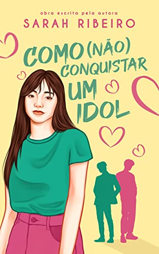 Como (não) Conquistar um Idol eBook : Ribeiro, Sarah : Amazon.com.br: Loja Kindle