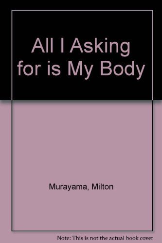 Amazon.com: All I Asking for is My Body: Murayama, Milton: Books