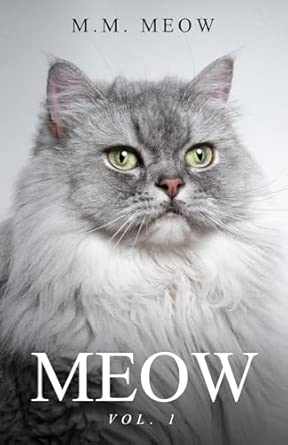 Meow, Vol. 1 (Cat Book): Miaou, Meow M.: 9798336369151: Amazon.com: Books