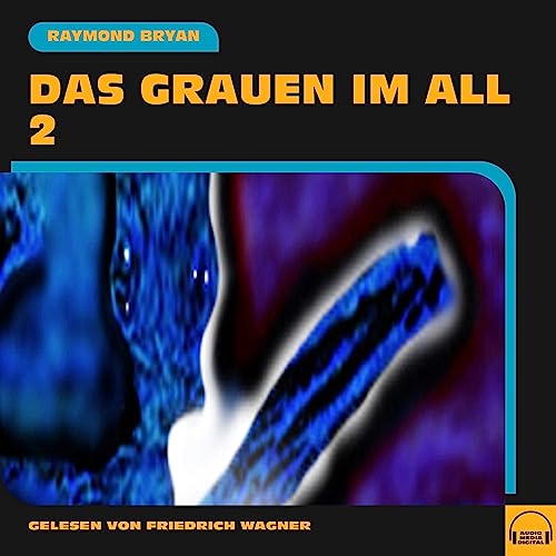 Spiele Das Grauen im All 2 von Raymond Bryan auf Amazon Music ab